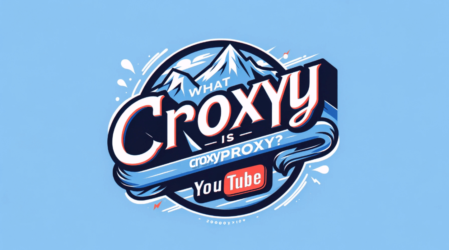 What is CroxyProxy YouTube and How to Use - Blog - IPOASIS